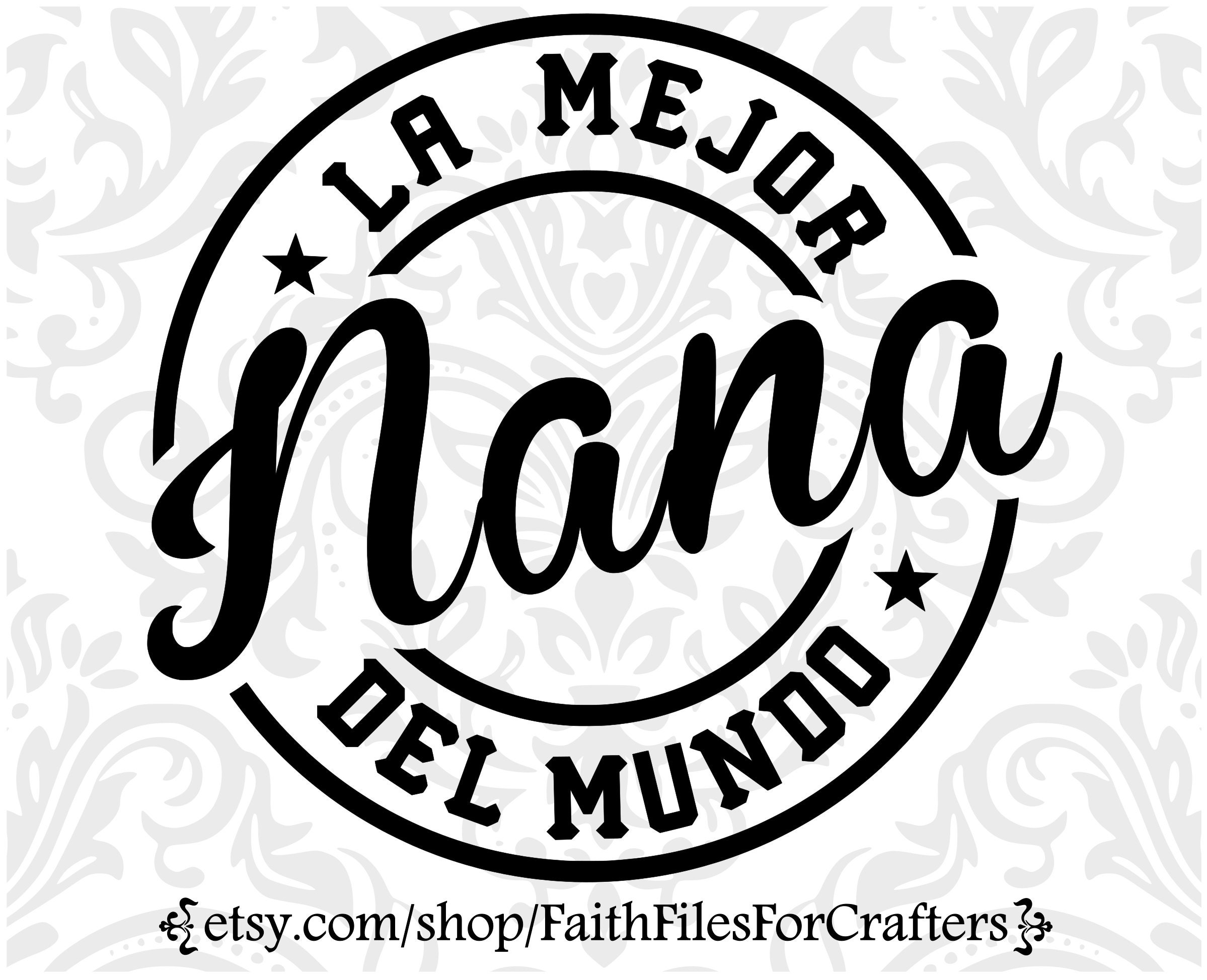 La Mejor Nana Del Mundo Svg, Nana Svg, Nana Shirt Svg, the Best Nana in ...