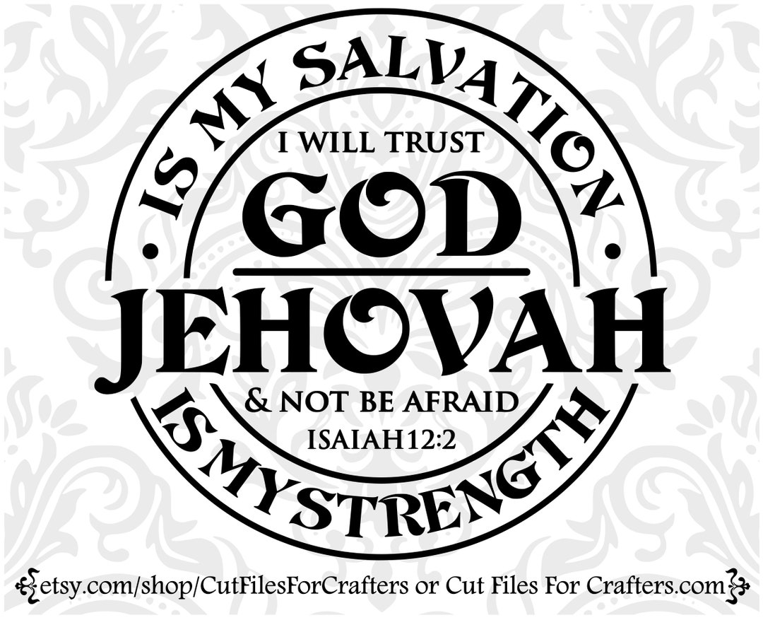 God is My Salvation Svg, Jehovah is My Strength Svg,isaiah 12:2 Svg ...