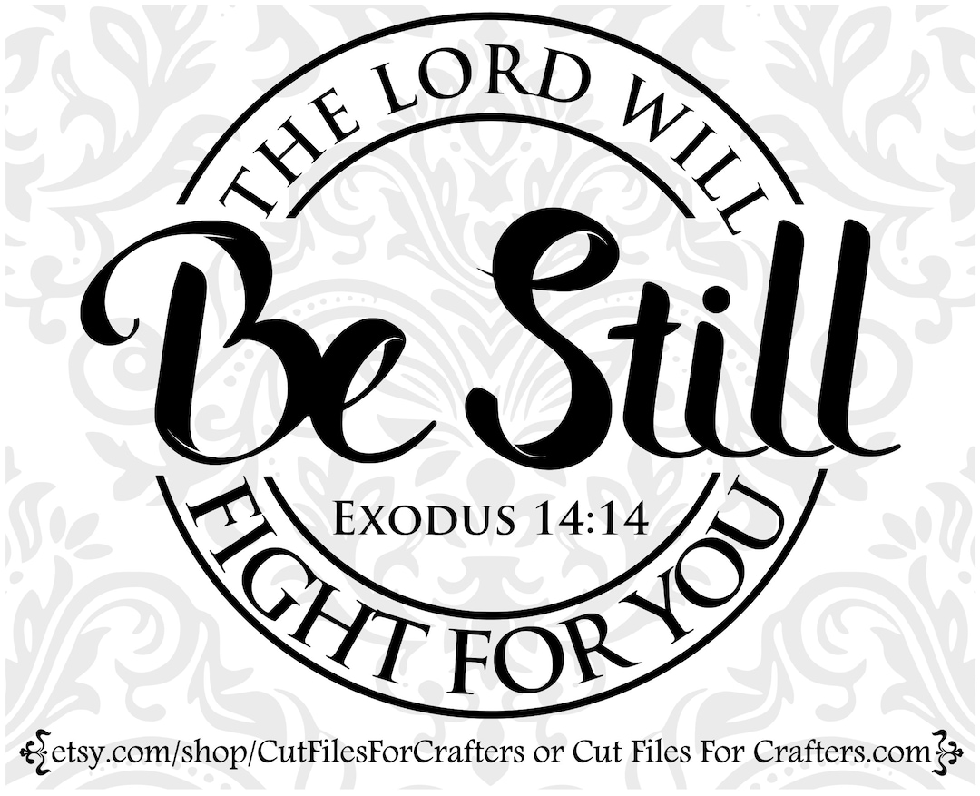The LORD Will Fight for You You Need Only to Be Still Exodus 14:14 Svg ...