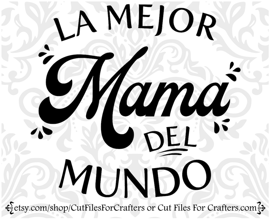 La Mejor Mama Del Mundo Svg, Mama Svg, Mama Shirt Svg, Mama Mug Svg ...