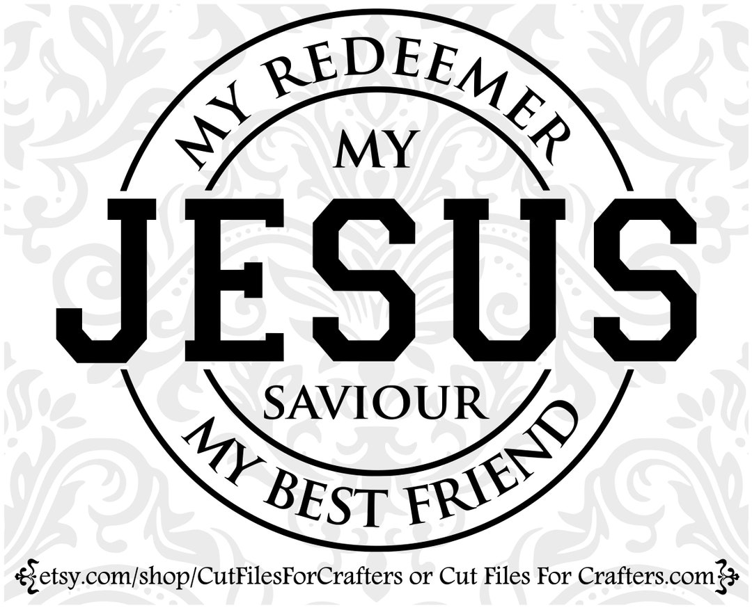 Jesus Svg, My Redeemer Svg, My Saviour Svg, My Very Best Friend Svg ...