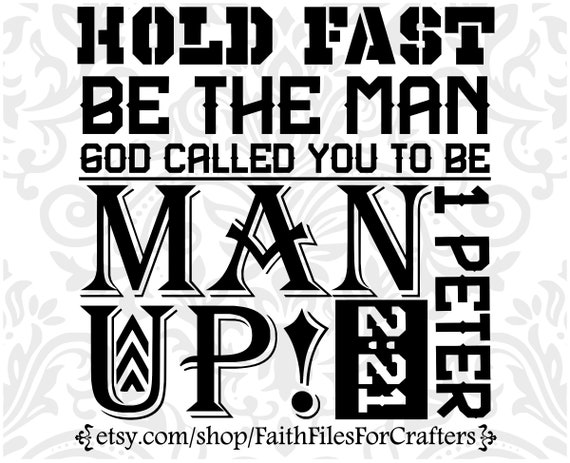 Hold Fast Be the Man God Called You to Be Svg Man up Svg - Etsy