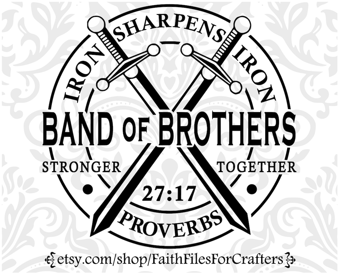 Band of Brothers Svg, Iron Sharpens Iron Svg,men of Faith Svg,proverbs 27:17 Svg,mens Ministry ...