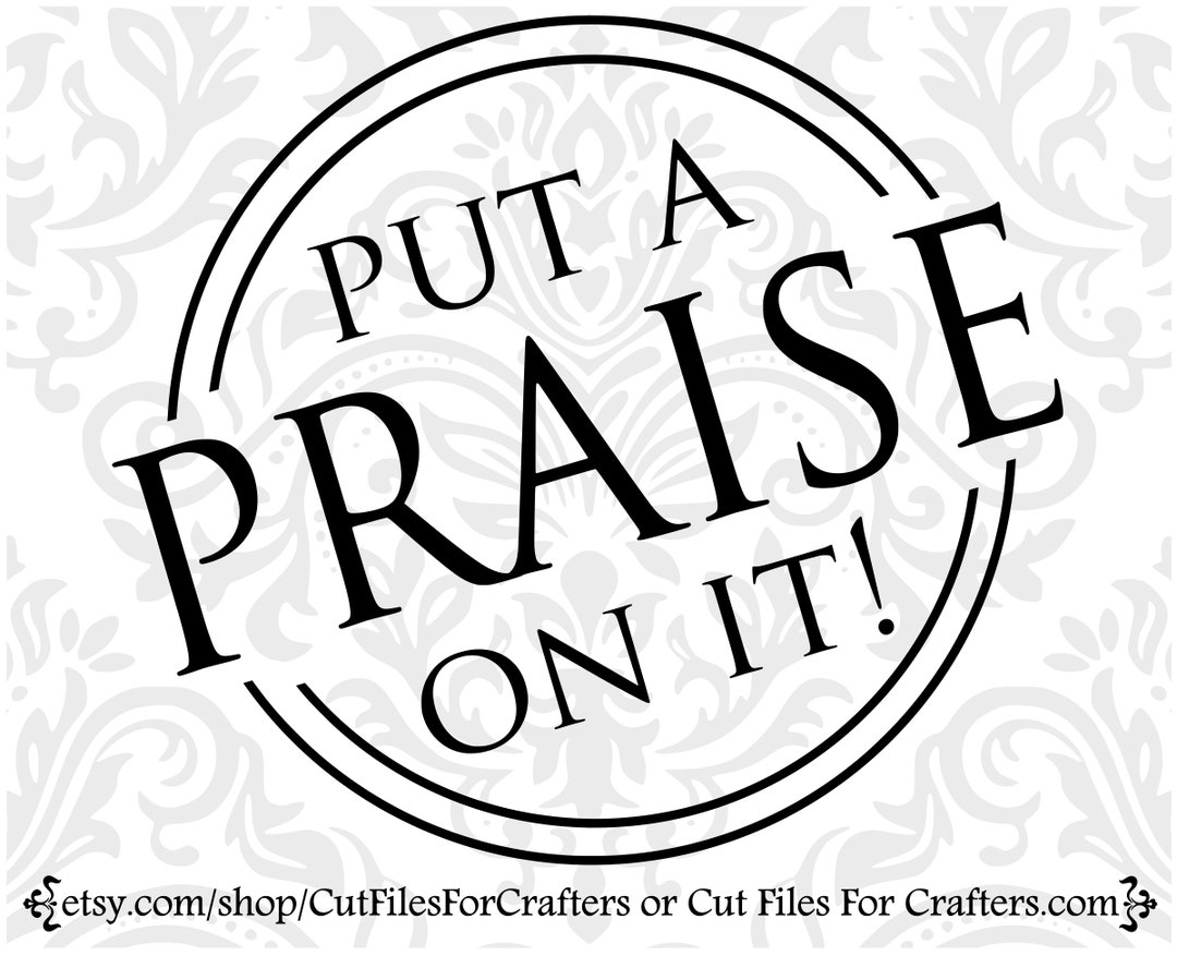 Put A Praise on It Svg, Christian Svg, Worship Svg, Worship Sublimation ...