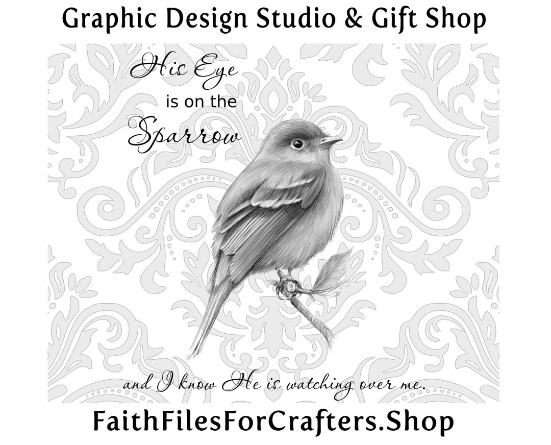 His Eye is on the Sparrow Svg, His Eye is on the Sparrow Print Png, His ...