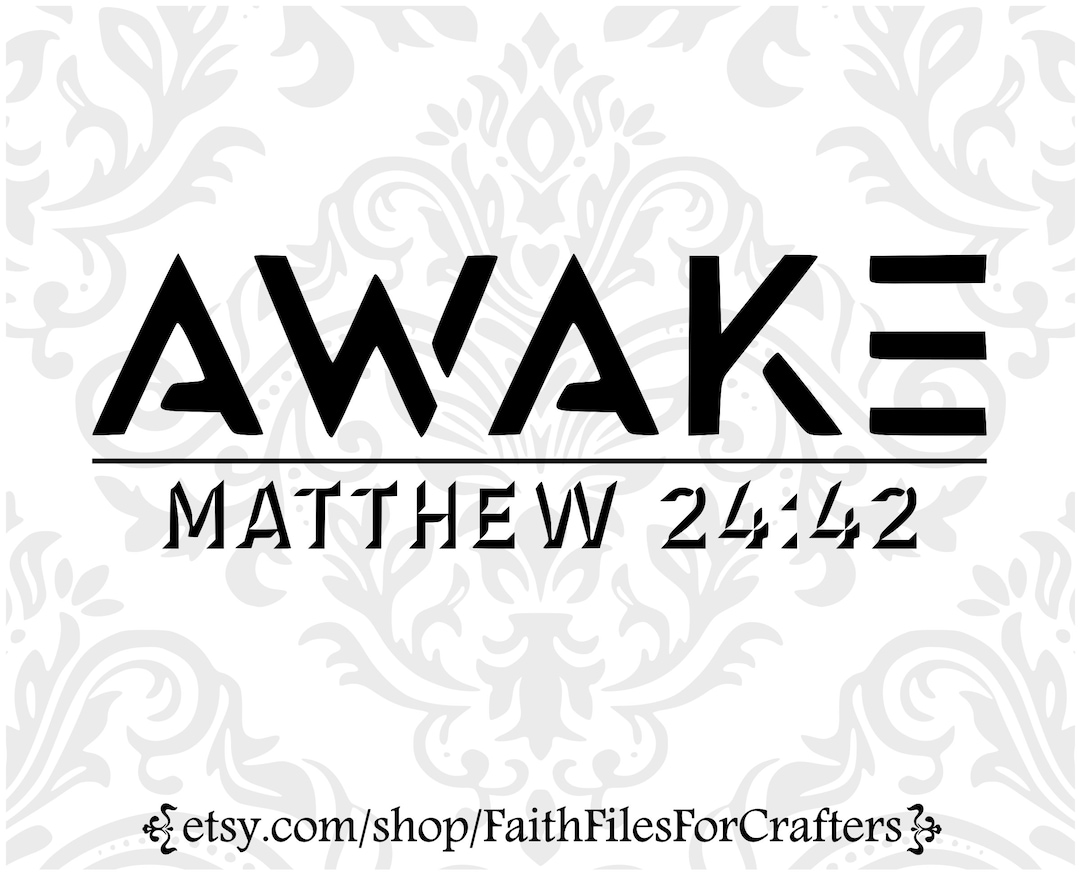 Awake Svg, Matthew 24:42 Svg, Christian Sublimation Png, Keep Watch Svg ...