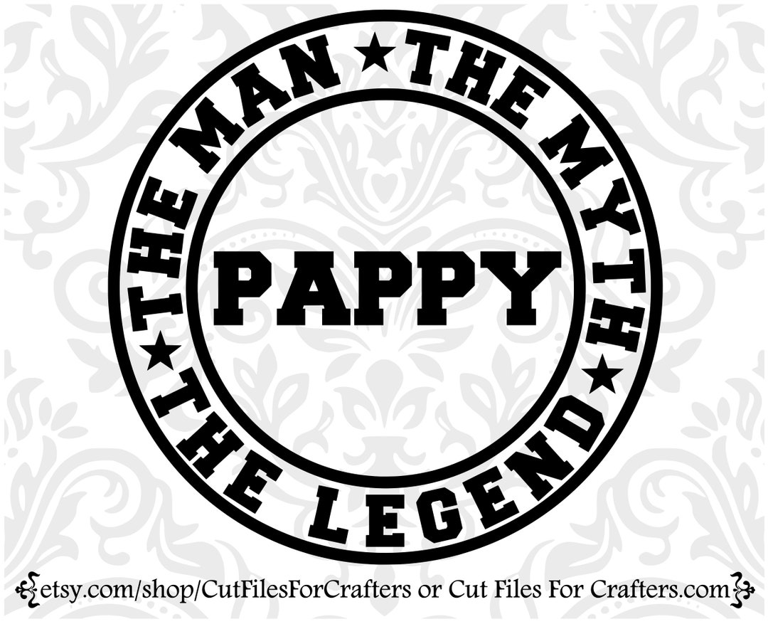 The Man the Myth the Legend Pappy Svg, the Man the Myth the Legend Papa ...