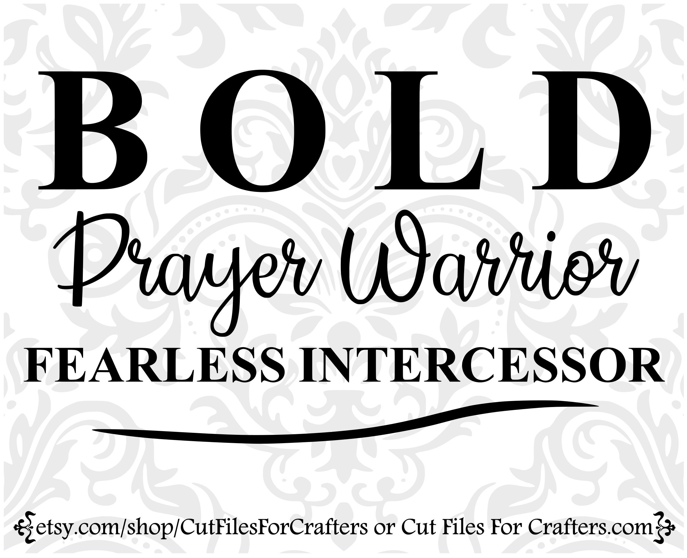 Bold Prayer Warrior Svg, Fearless Intercessor Svg, Strong and ...
