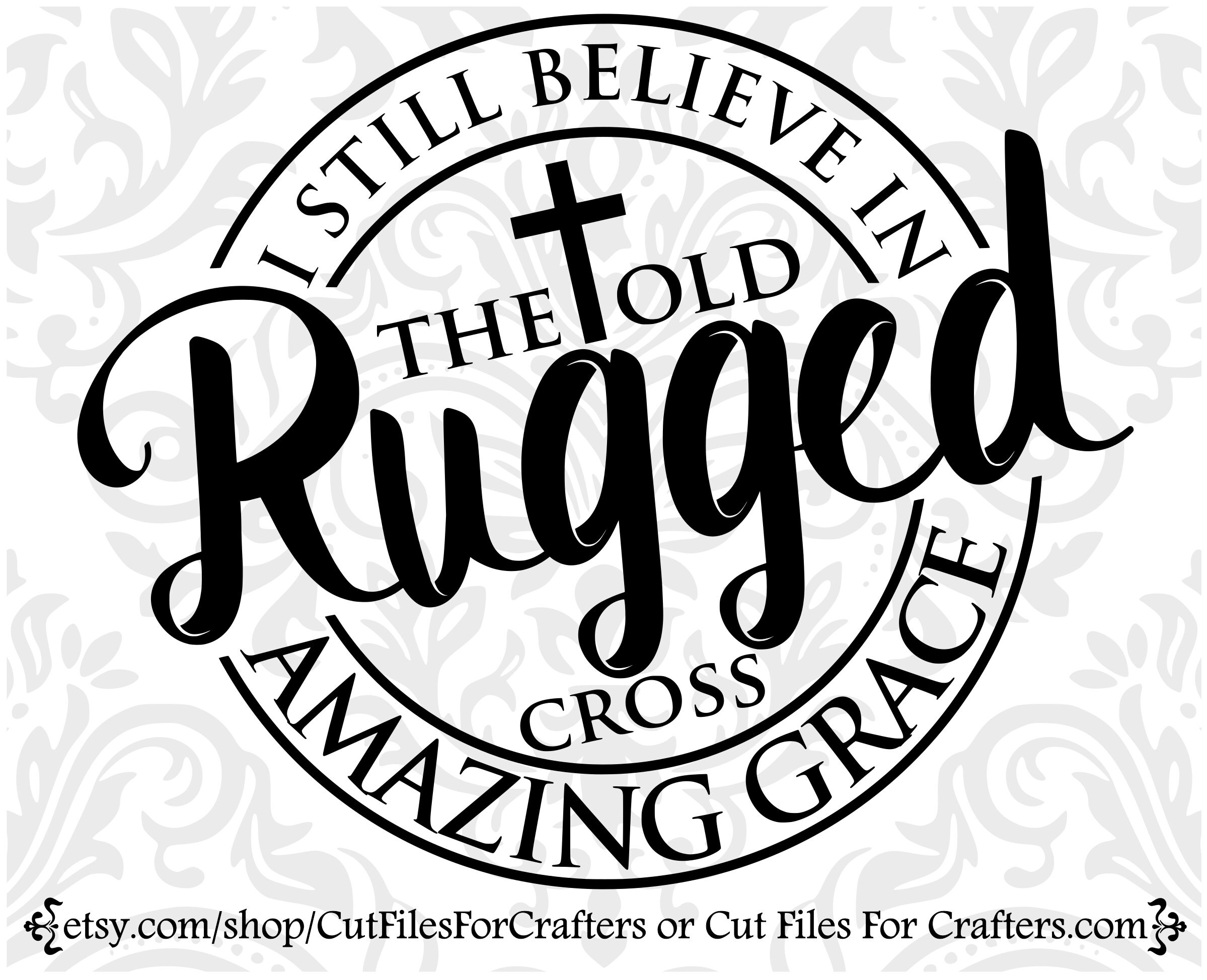 The Old Rugged Cross Svg I Still Believe in Amazing Grace - Etsy