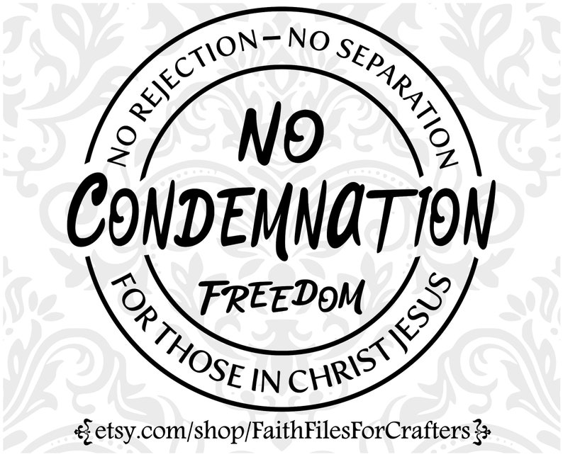 No Condemnation Svg, No Separation Svg, No Rejection Svg, Romans 8:1 ...