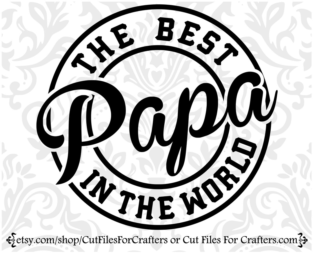 The Best Papa in the World Svg, the Man the Myth the Legend Papa Svg ...
