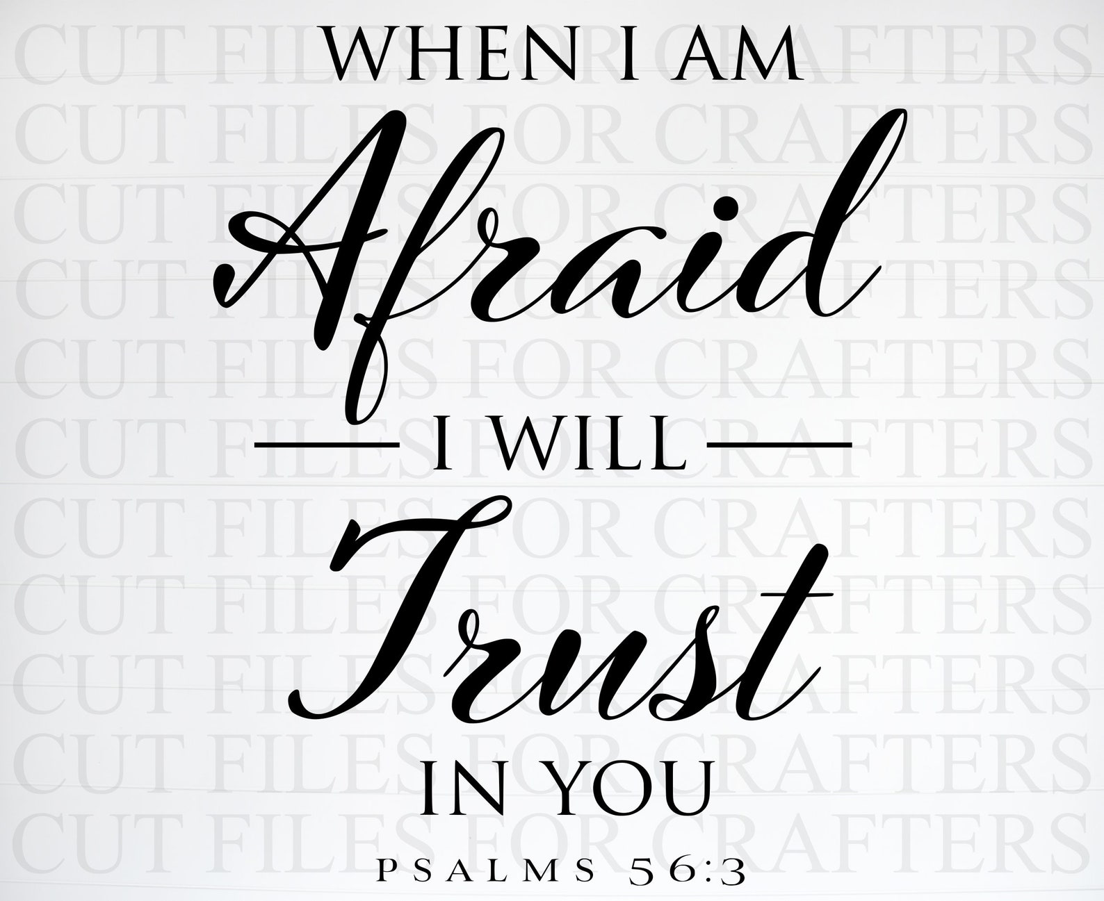 When I Am Afraid I Will Trust In You Svg Psalms 56:3 Svg | Etsy