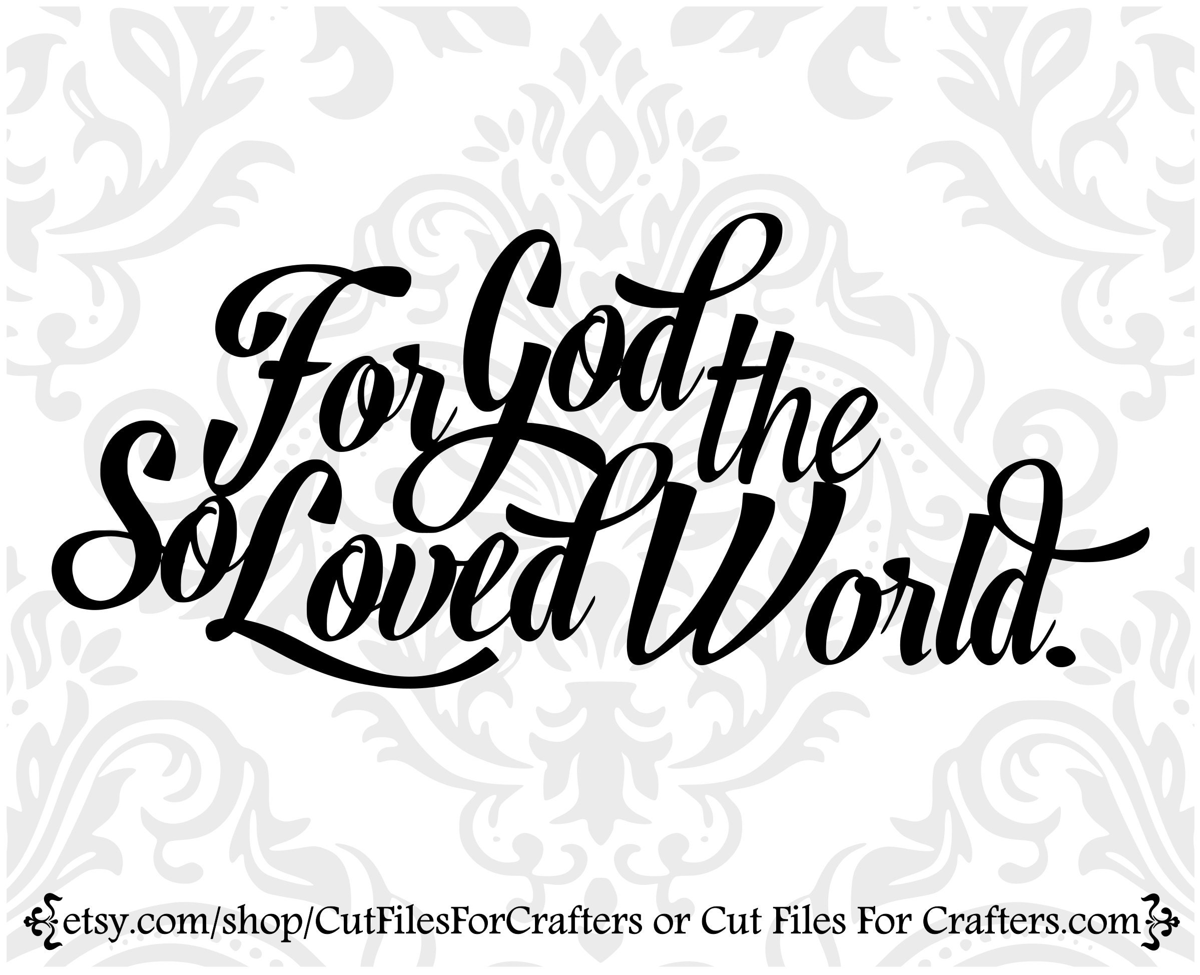For God so Loved the World Svg, John 3:16 Svg, Christian Svg, Christian ...