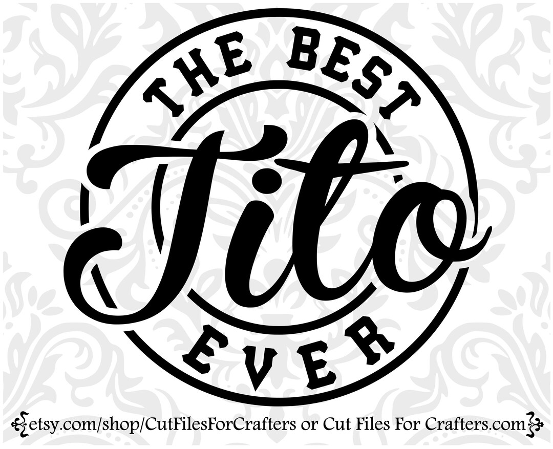 The Best Tito Ever Svg, Tito Shirt Svg, Tito Sticker Svg, Tito Mug Svg ...
