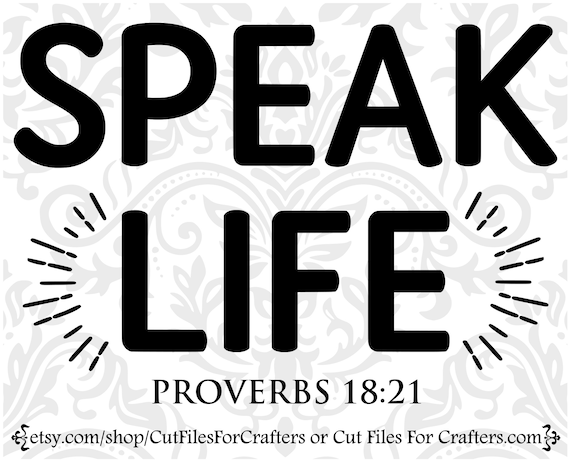 Speak Life Svg Proverbs 18 21 Svg The Tongue Has The Power Etsy India