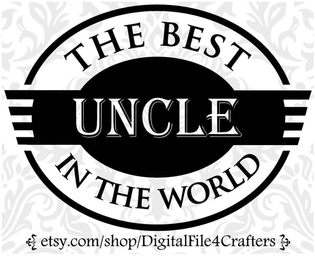 The Best Uncle in the World Svg, Worlds Greatest Uncle Svg, #1 Uncle ...
