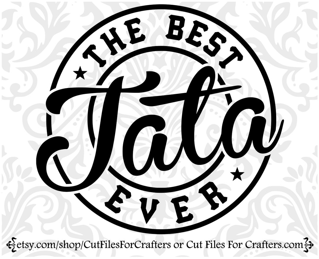 The Best Tata Ever Svg, Happy Fathers Day Svg, Best Father Ever Svg ...
