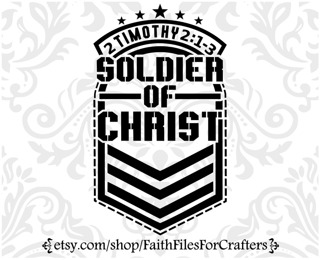 Soldier of Christ Svg, 2 Timothy 2:1-3 Svg, Christian Shirt Svg ...