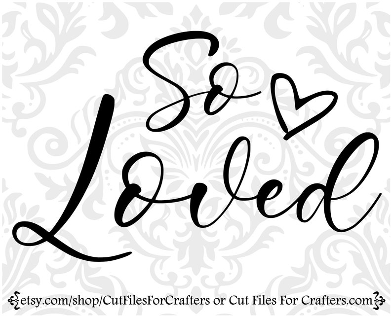 So Loved Svg Love Sublimation Svg Love Shirt Svg Love - Etsy