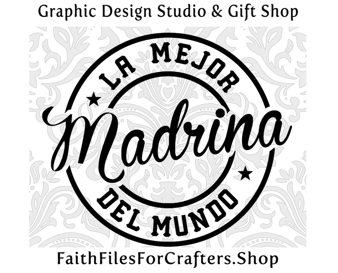La Mejor Madrina Del Mundo Svg, Madrina Svg,madrina Shirt Svg,la Mejor ...