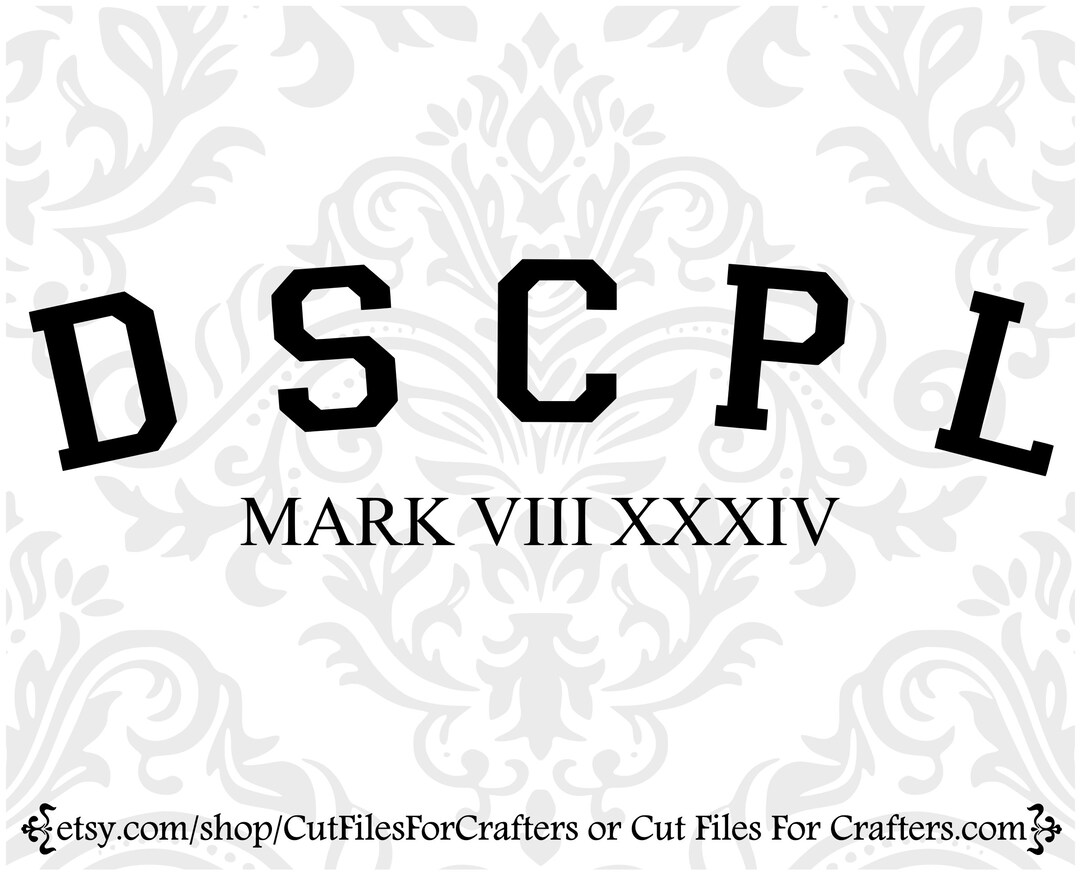 DSCPL Svg, Disciple Svg, Mark 8:34 Svg, Who Ever Wants to Be My ...