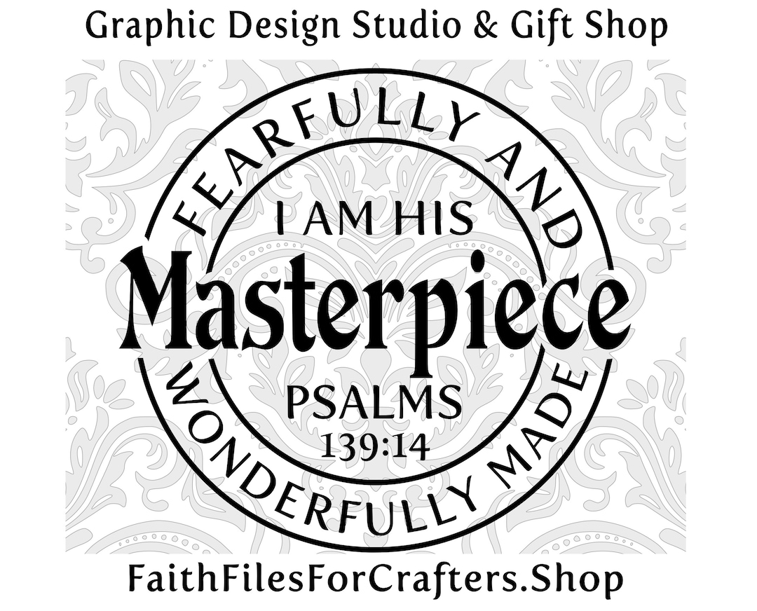 I Am Fearfully and Wonderfully Made Svg, I Am His Masterpiece Svg ...
