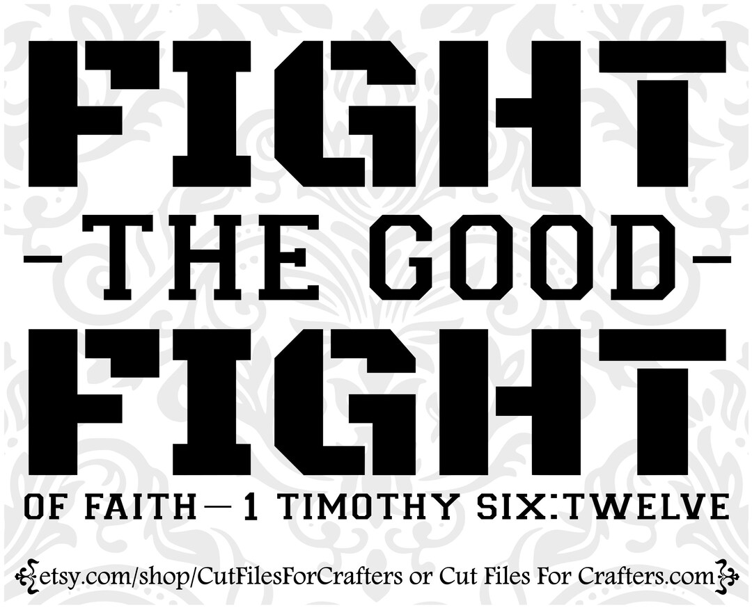 Fight the Good Fight Svg, 1 Timothy 6:12 Svg, Christian Svg, Christian ...