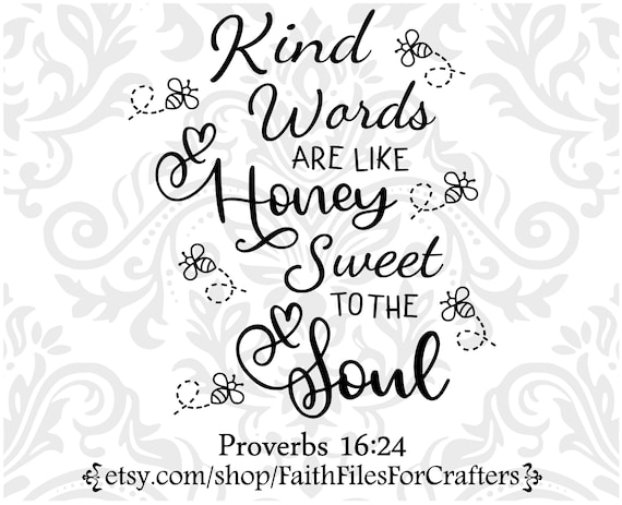 Kind Words Are Like Honey Sweet to the Soul Svg Proverbs - Etsy