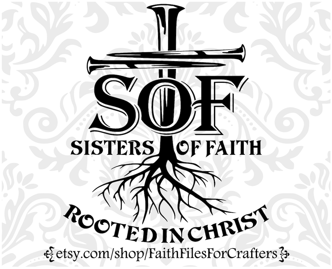 Sisters of Faith Svg,rooted in Christ Svg,cross Nails Svg,christian T ...