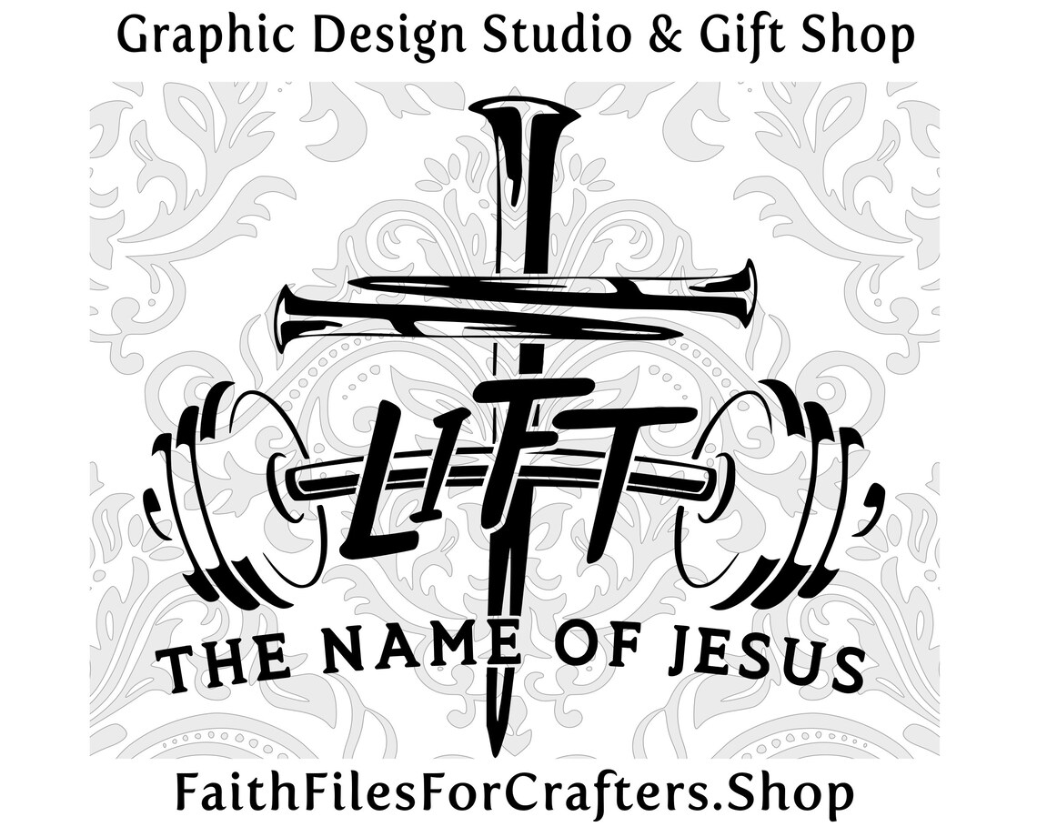 Lift the Name of Jesus Svg, Jesus High & Lifted up Svg, Christian ...