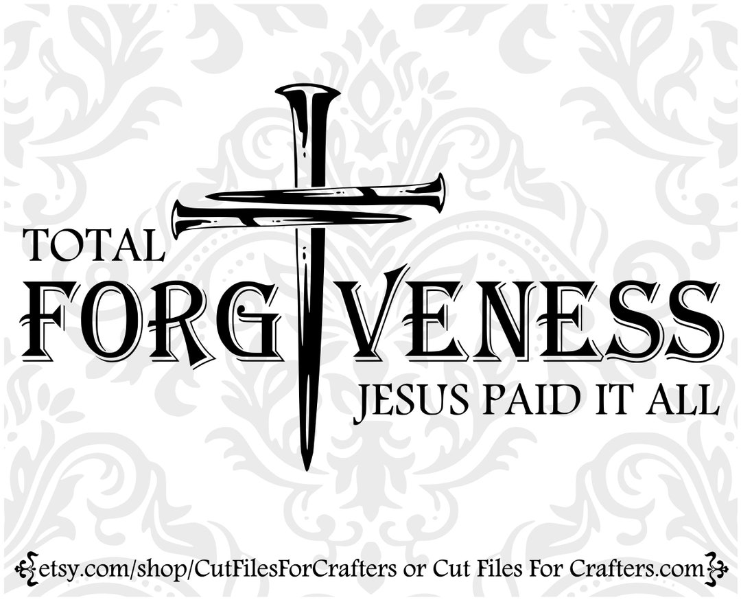 Total Forgiveness Svg, Jesus Paid It All Svg, Cross Nails Svg, Isaiah ...
