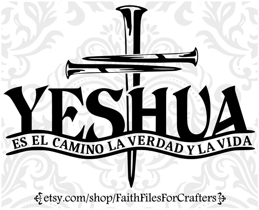 Yeshua Es El Camino La Verdad Y La Vida Svg, Yeshua the Way the Truth ...