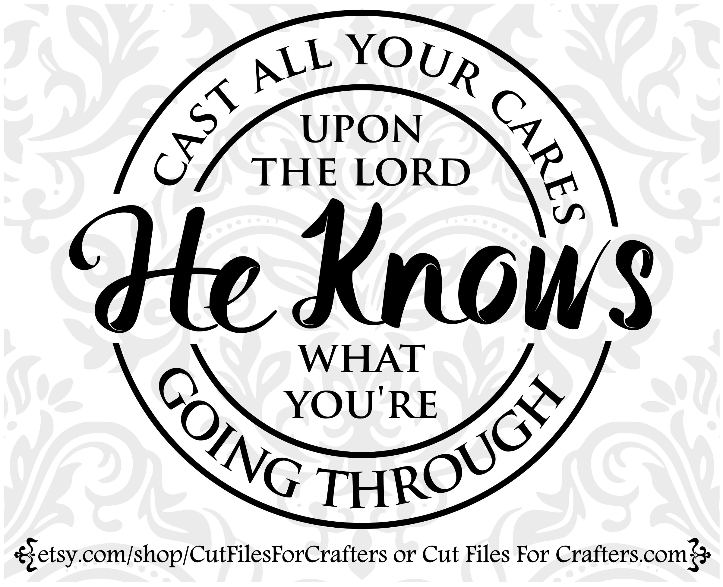 Cast All Your Cares Upon the Lord He Knows What Your Going Through Svg ...