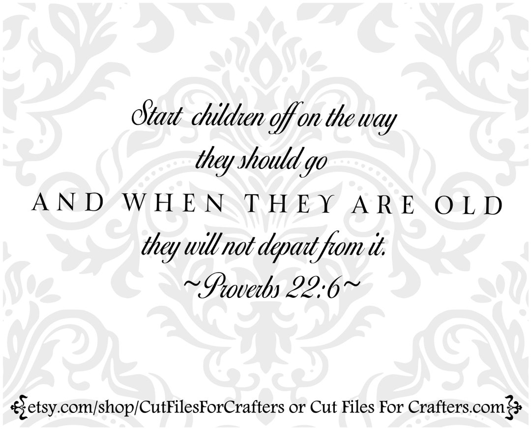Proverbs 22:6 Svg, Proverbs 22;6 Print Svg, Christian Print Svg ...