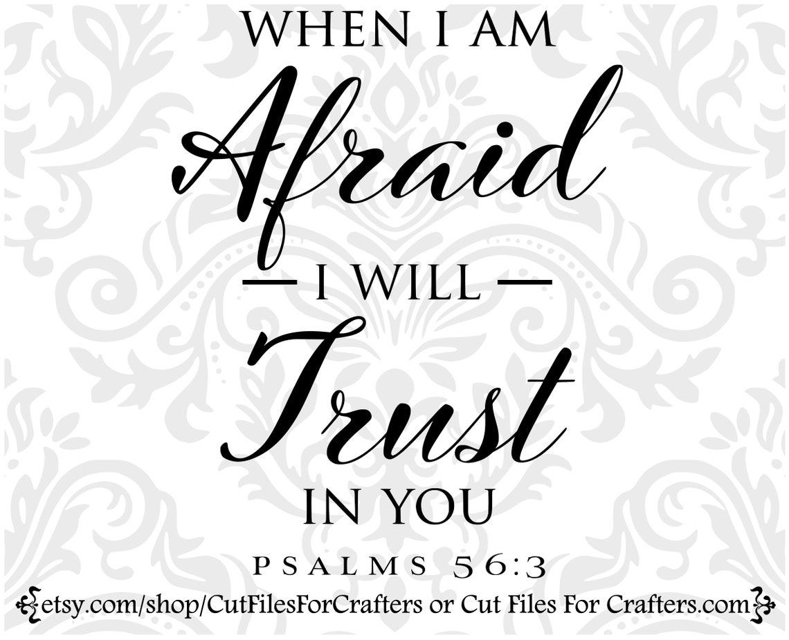 When I Am Afraid I Will Trust in You Svg Psalms 56:3 | Etsy