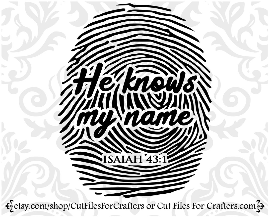 He Knows My Name Svg, Isaiah 43, He Who Created You, He Who Formed You ...