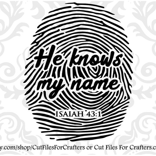 He Knows My Name Svg Isaiah 43 He Who Created You He Who | Etsy