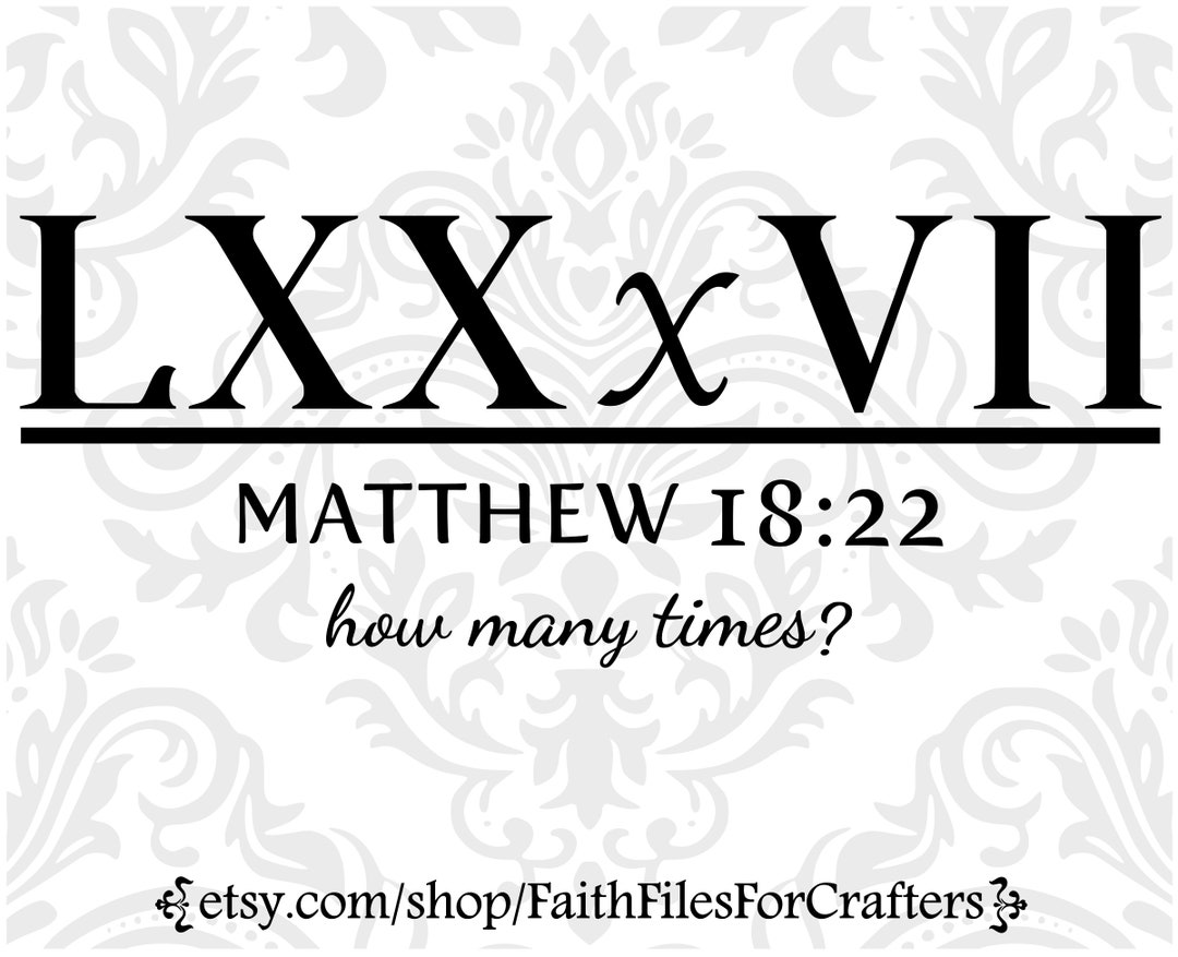 Seventy Times Seven Svg, 70 X 7 Svg, 70x7 Christian Shirt Svg ...