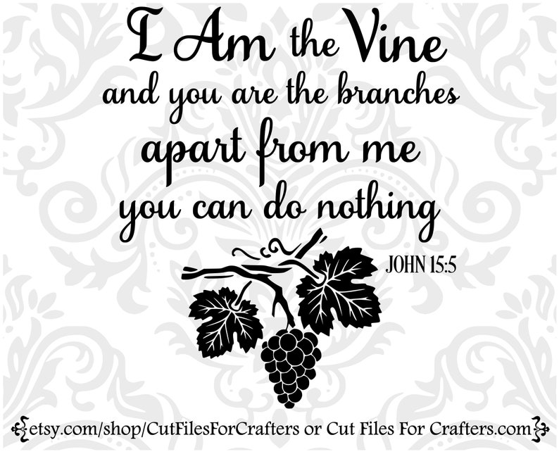 I Am The Vine You Are The Branches If You Remain In Me And I Etsy