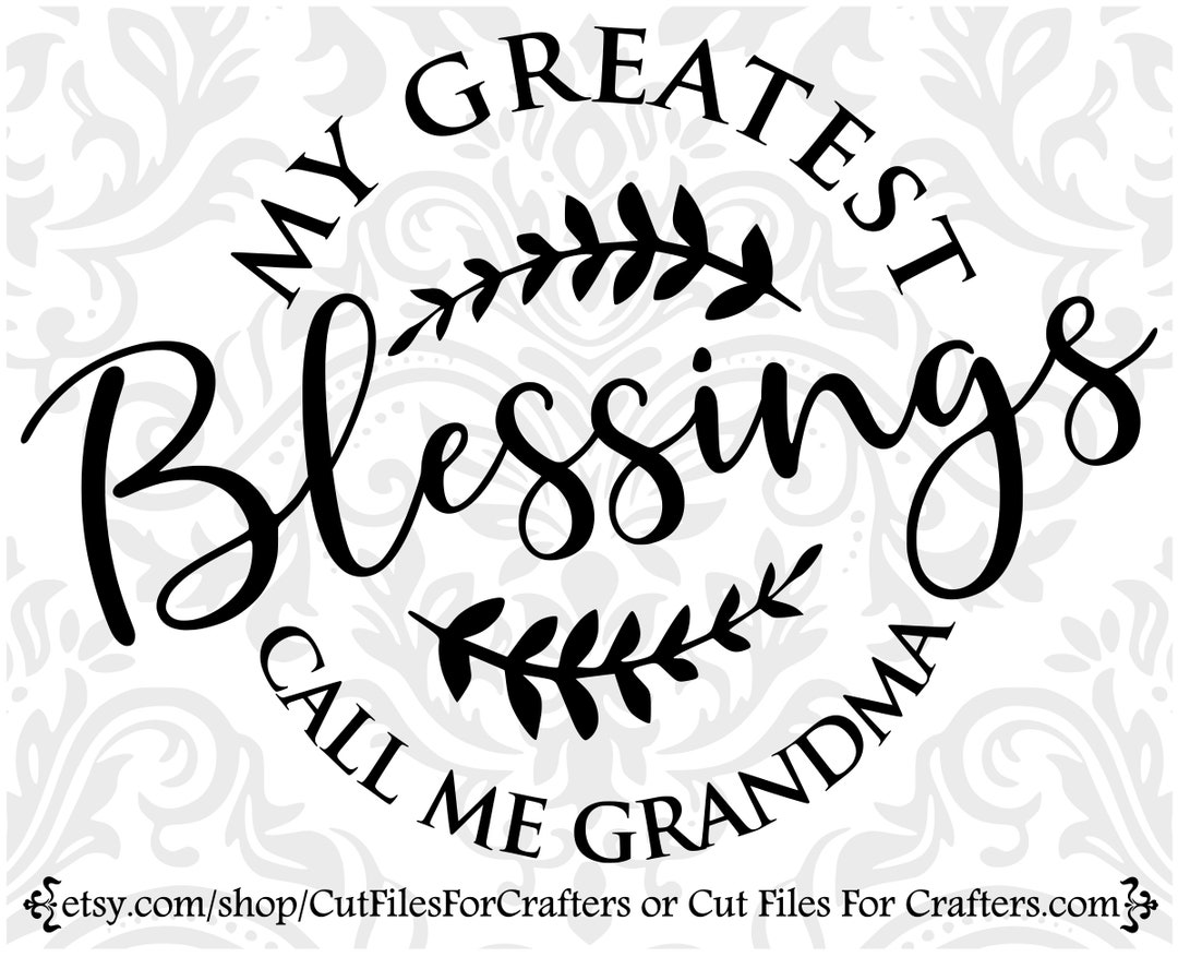 My Greatest Blessings Call Me Grandma Svg What A Joy It Is To Etsy