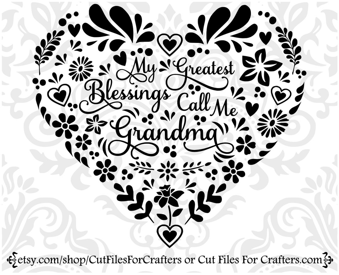 My Greatest Blessings Call Me Grandma Svg What A Joy It Is To Be A