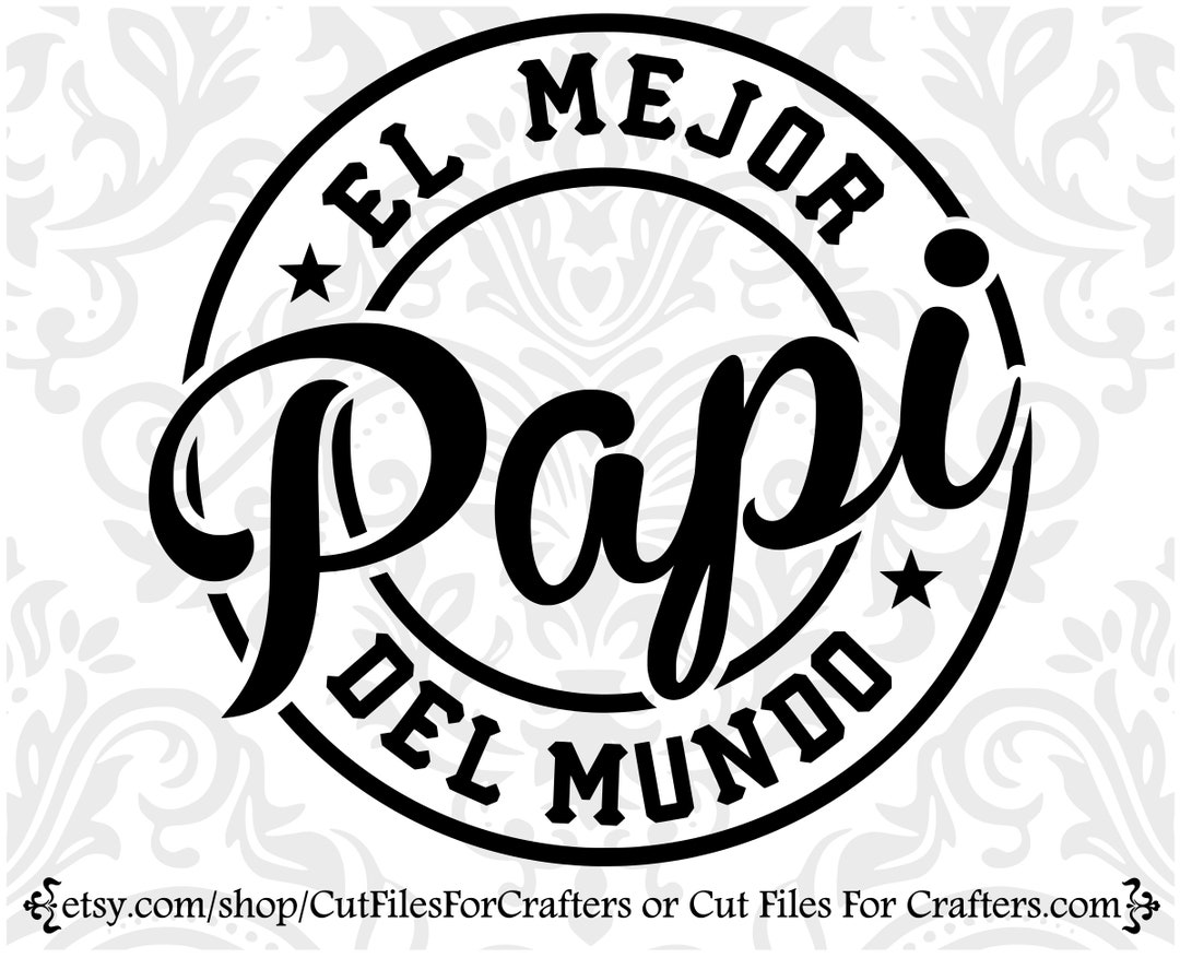 El Mejor Papi Del Mundo Svg, Papi Shirt Svg, Papi Mug Svg,papi ...