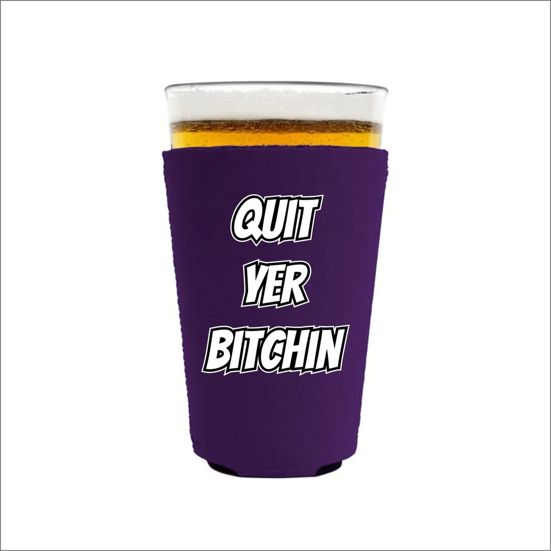 Quit Yer Bitchin Neoprene Collapsible Pint Glass Coolie - Etsy Italia