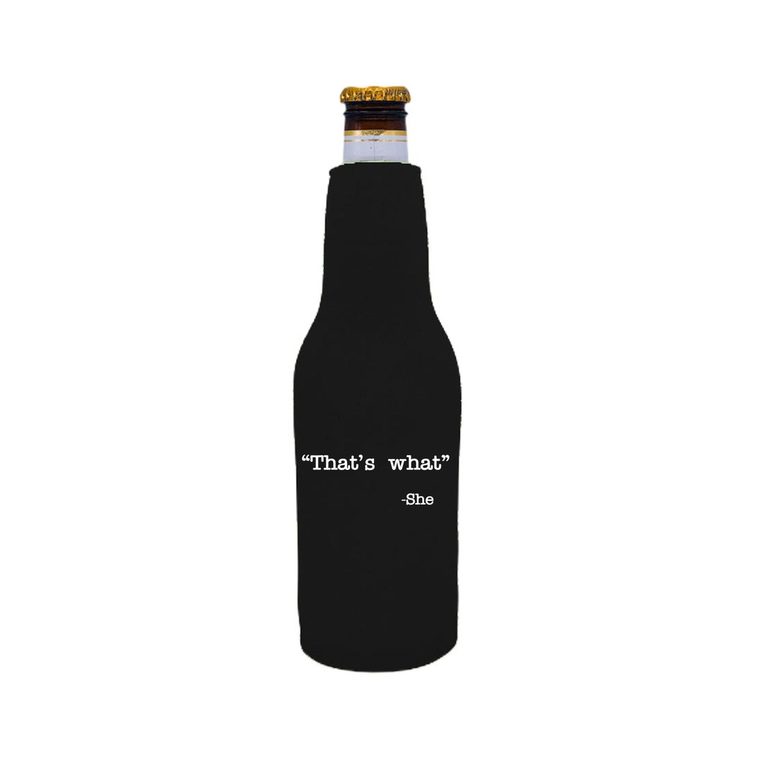That's What -she Beer Bottle Coolie - Etsy