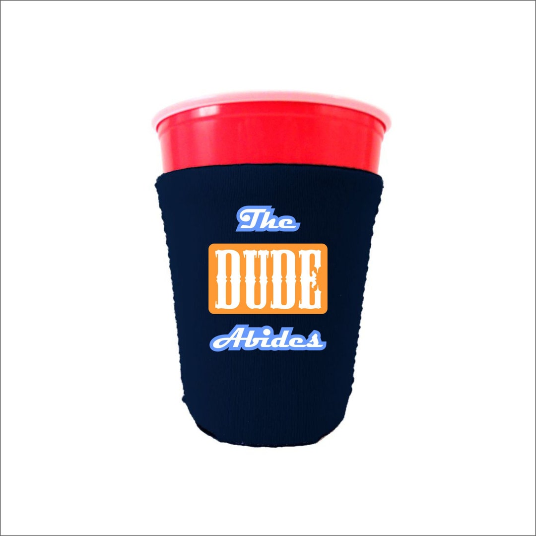 The Dude Abides Neoprene Party Cup Coolie - Etsy
