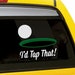 I'd Tap That 5" Vinyl Sticker - Etsy