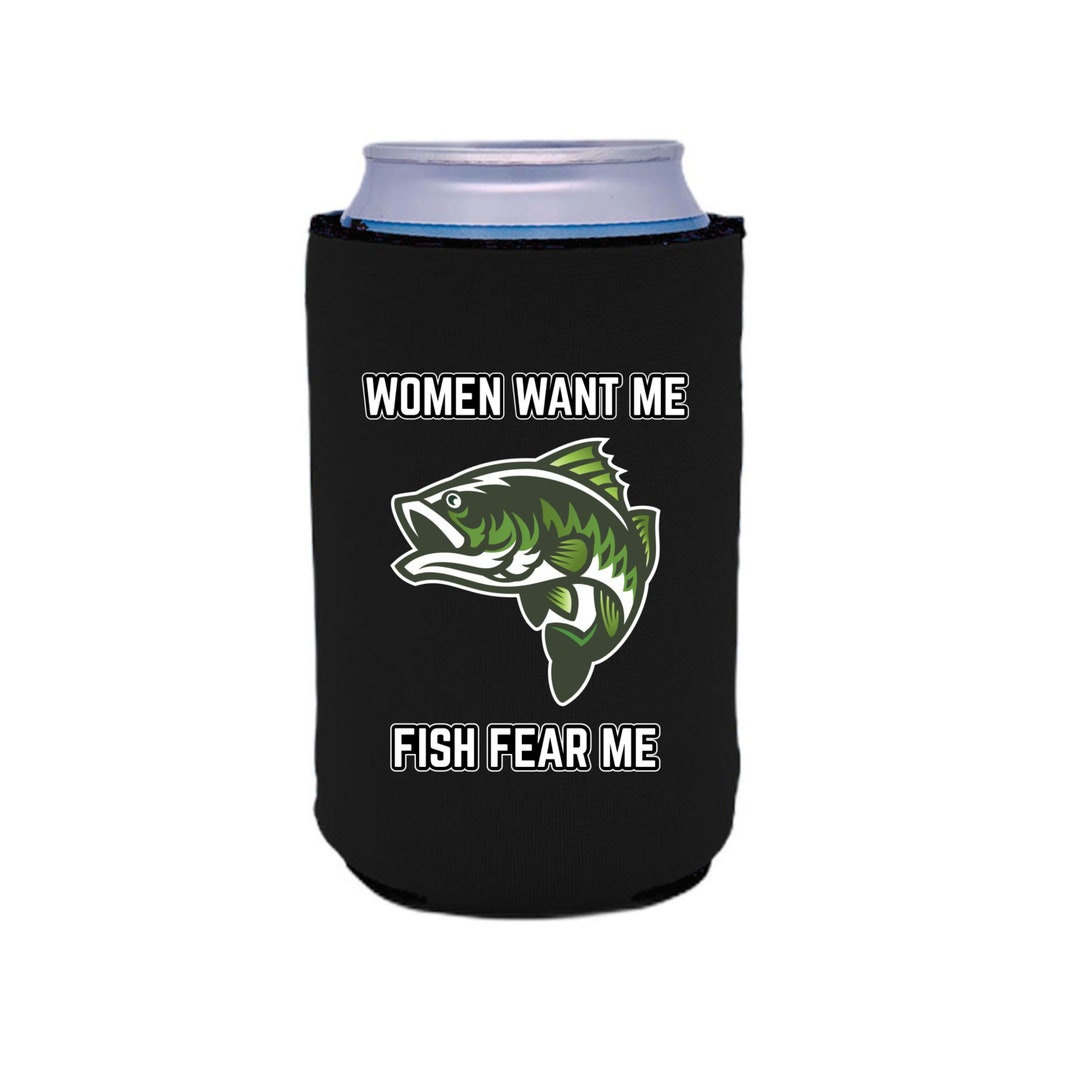 Women Want Me Fish Fear Me Can Coolie - Etsy