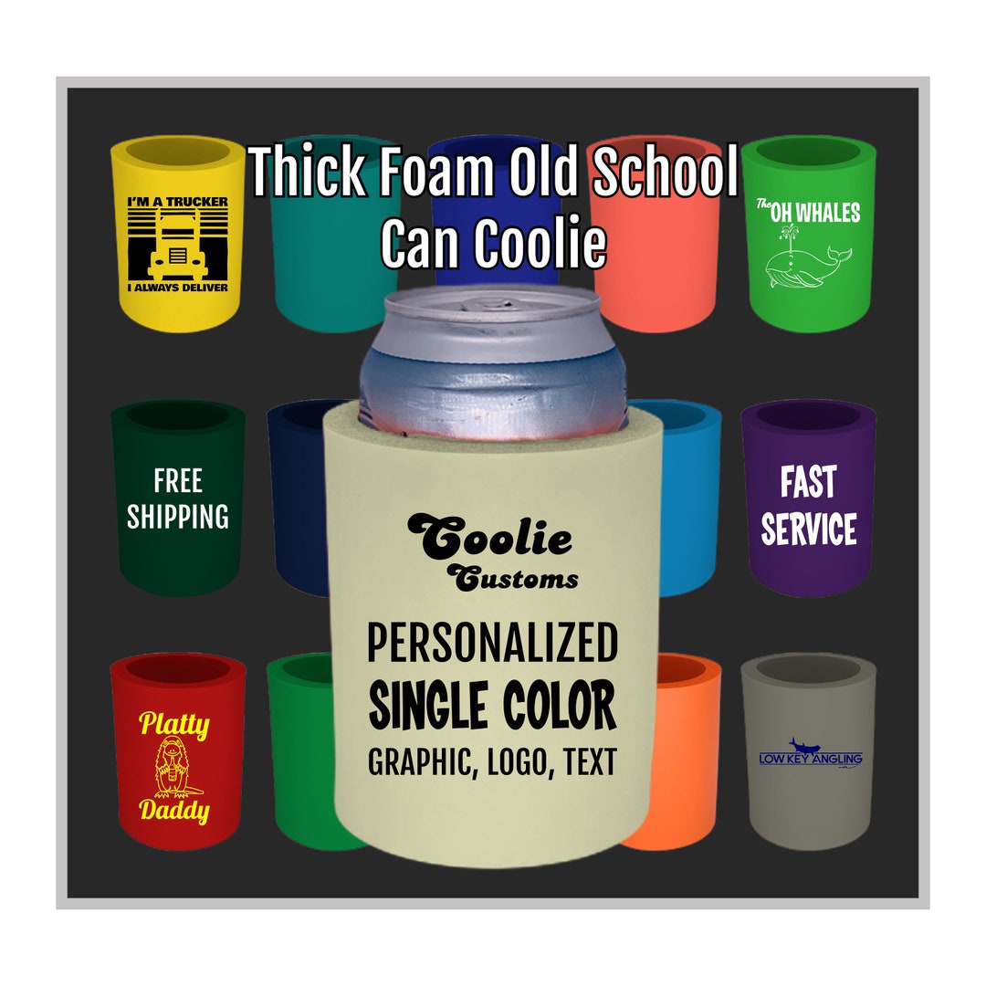 50 Minimum Custom Thick Foam Old School Can Coolie. Logo, Graphic, Text ...
