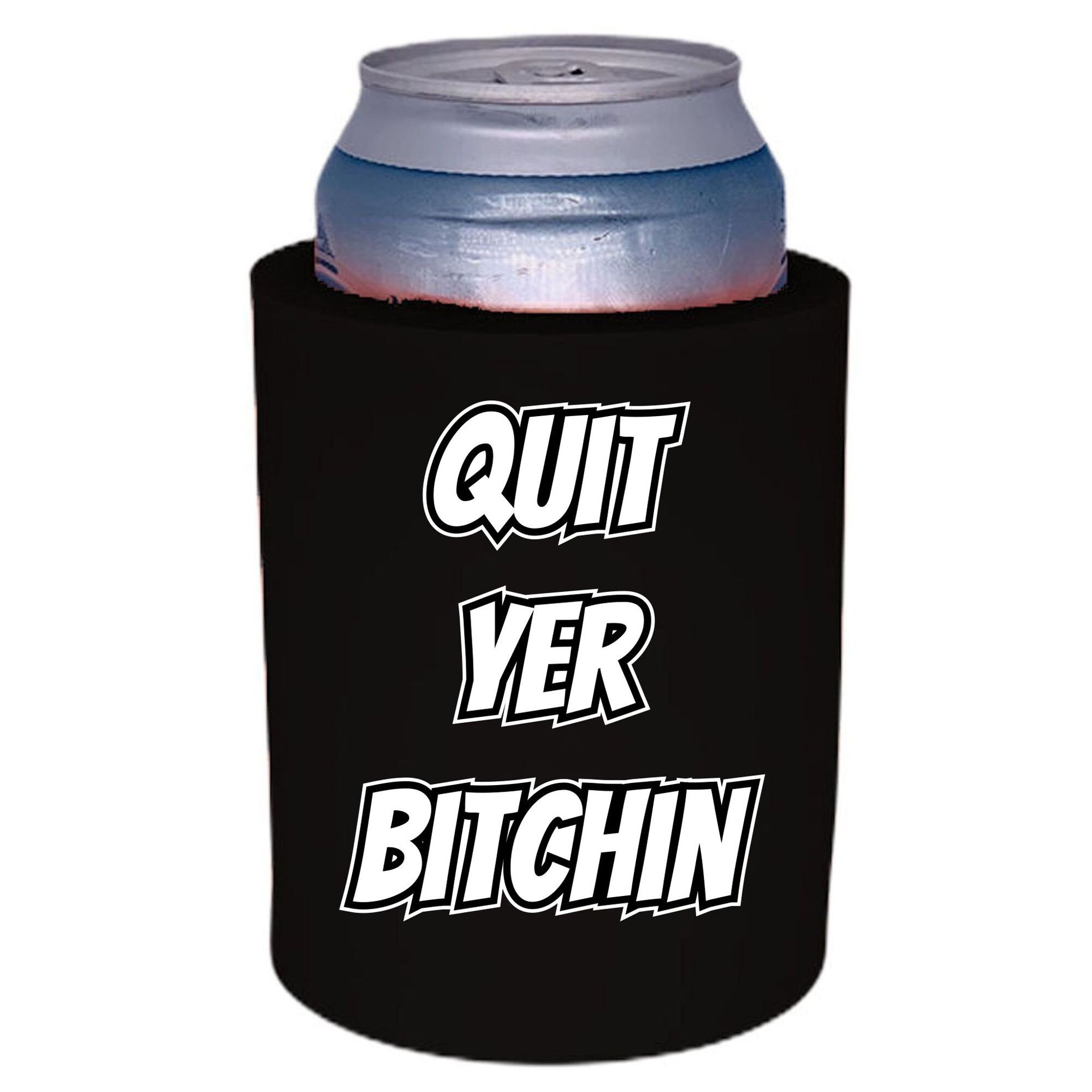 Quit Yer Bitchin Thick Foam old School Can Coolie - Etsy