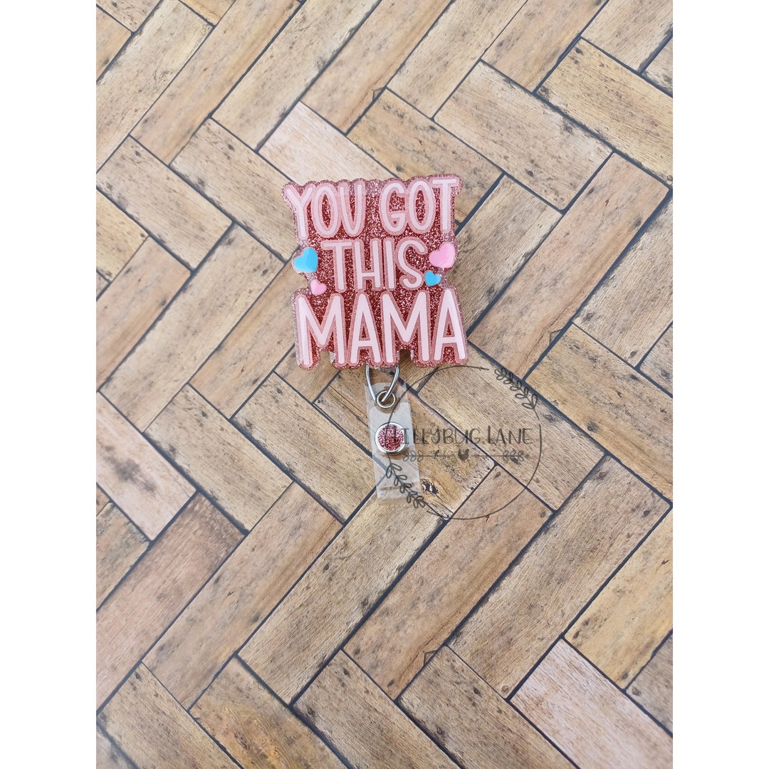 You Got This Mama Badge Reel Labor and Delivery Nurse Badge - Etsy